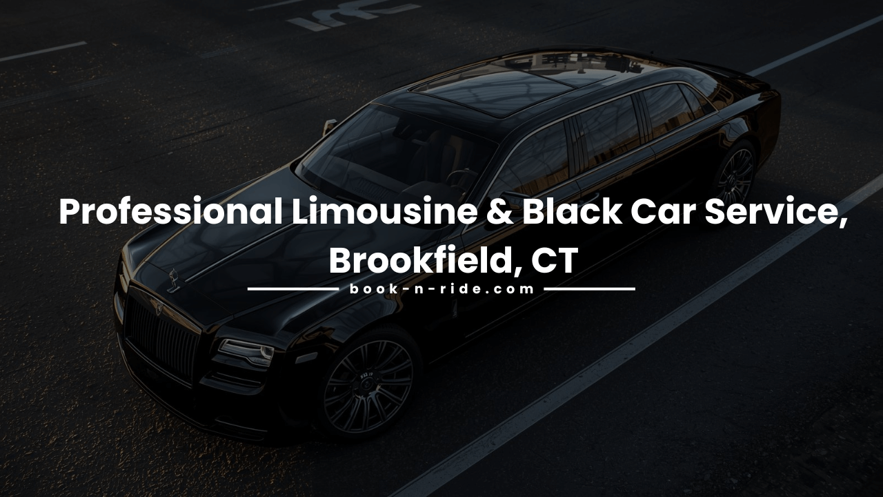 Brookfield CT Limo Service | Airport & Black Car Service CT